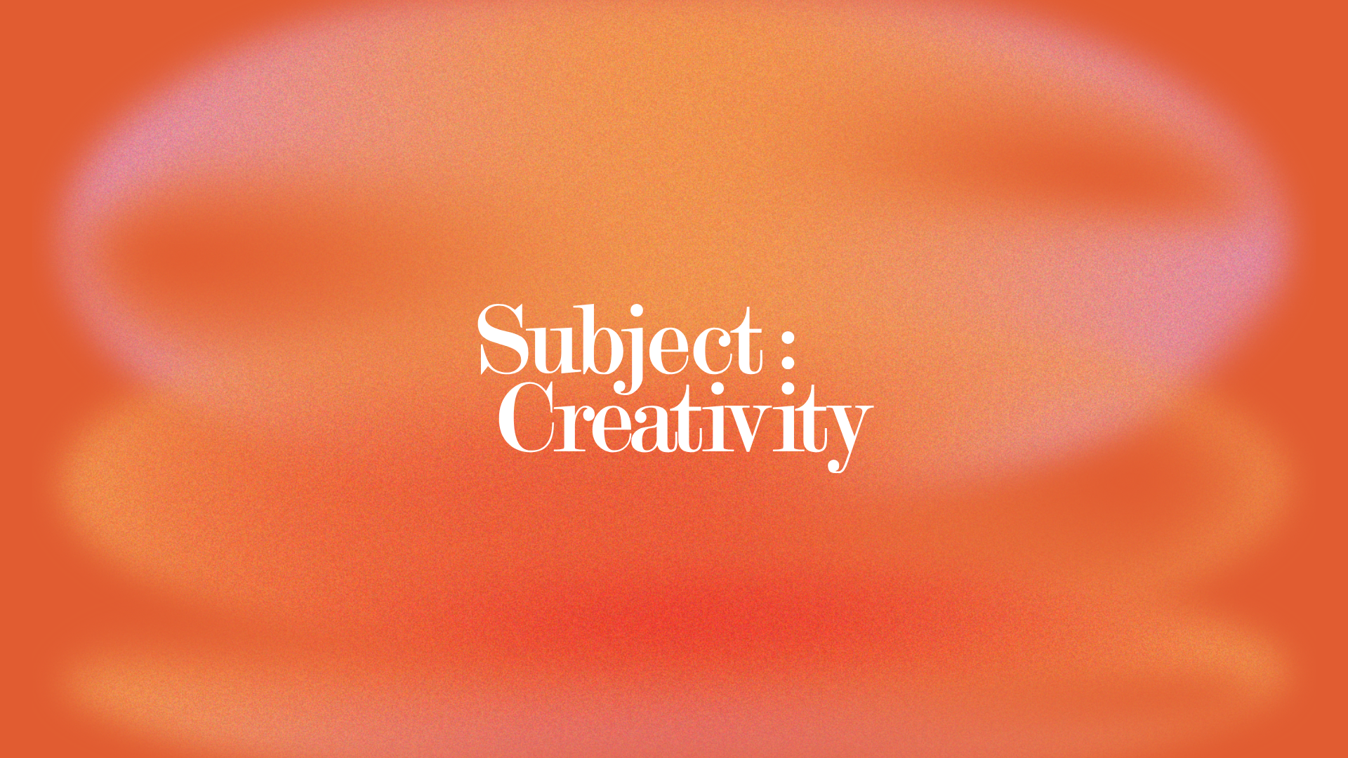 Subject: Creativity
